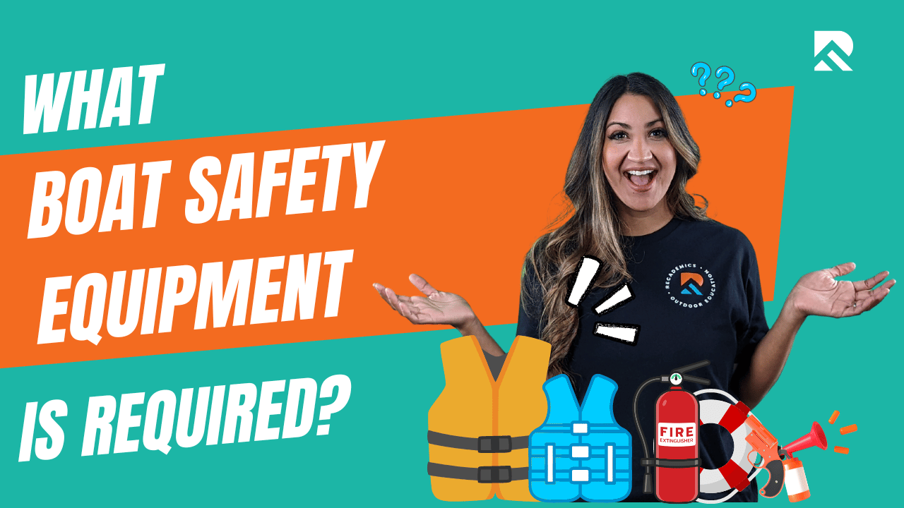 What safety equipment must be on a boat? | Recademics™