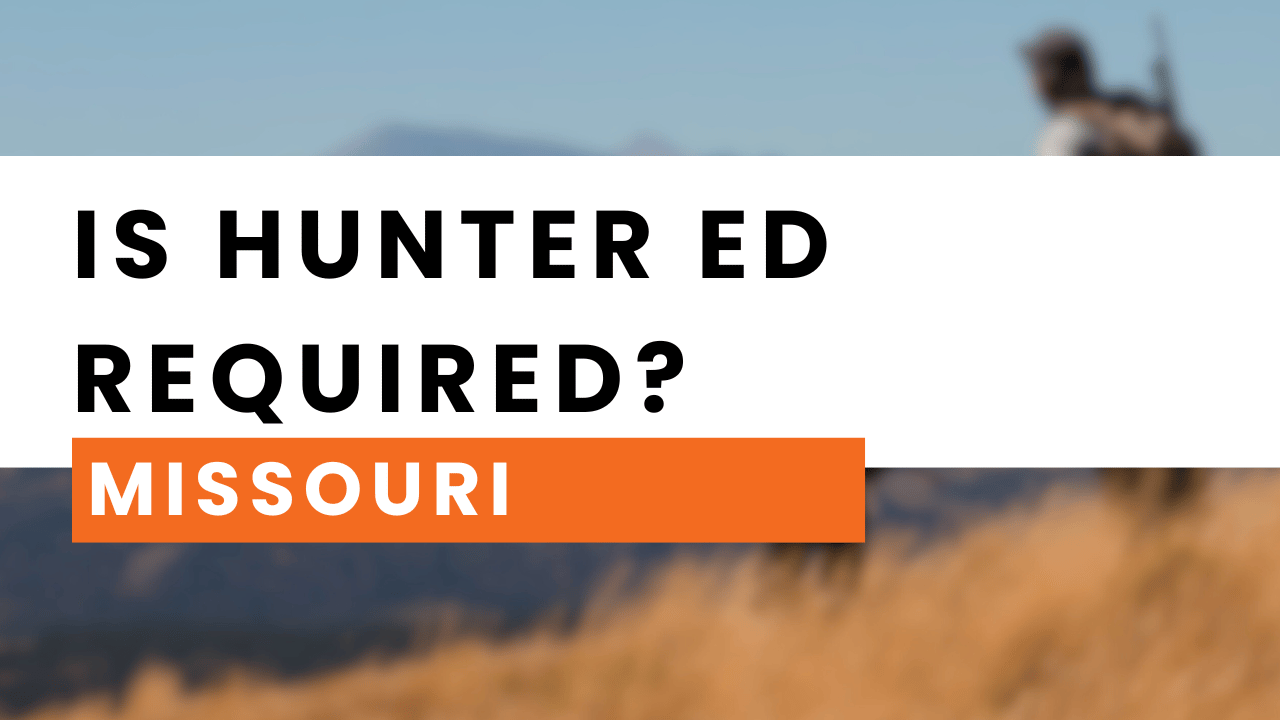 Is Hunter Education Required in Missouri?
