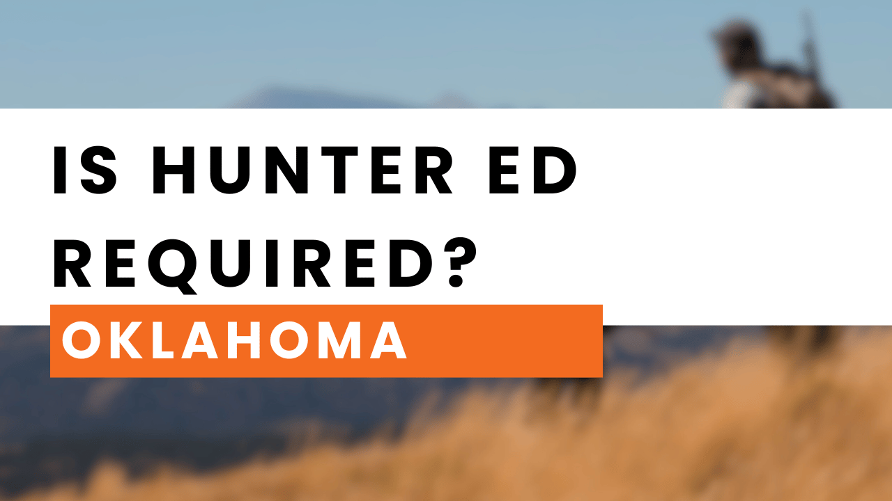 Is Hunter Education Required in Oklahoma?
