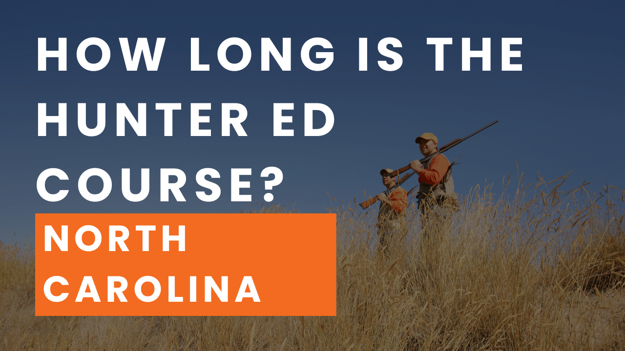 How Long Does the North Carolina Hunter Safety Course Take?