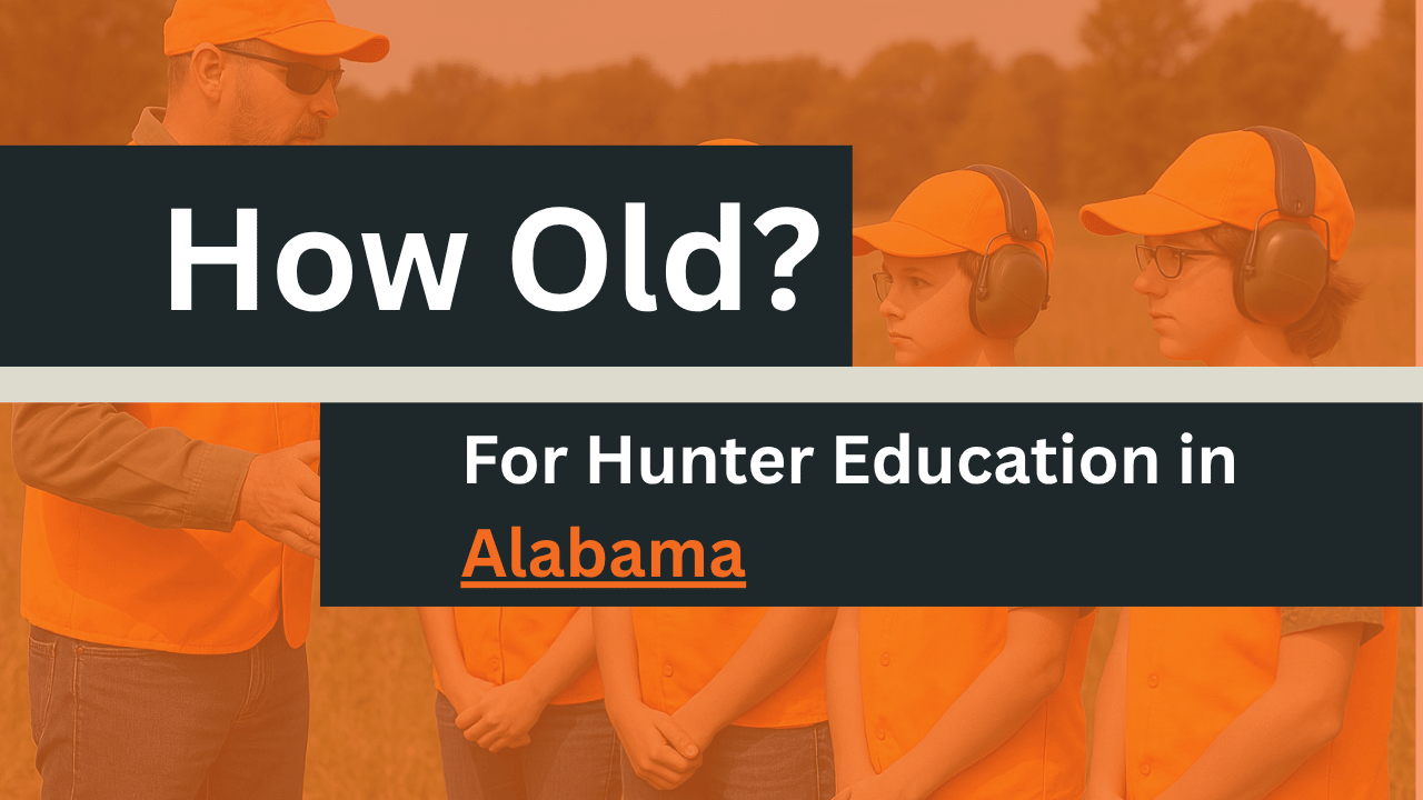 How old do you have to be to take hunter education in Alabama?