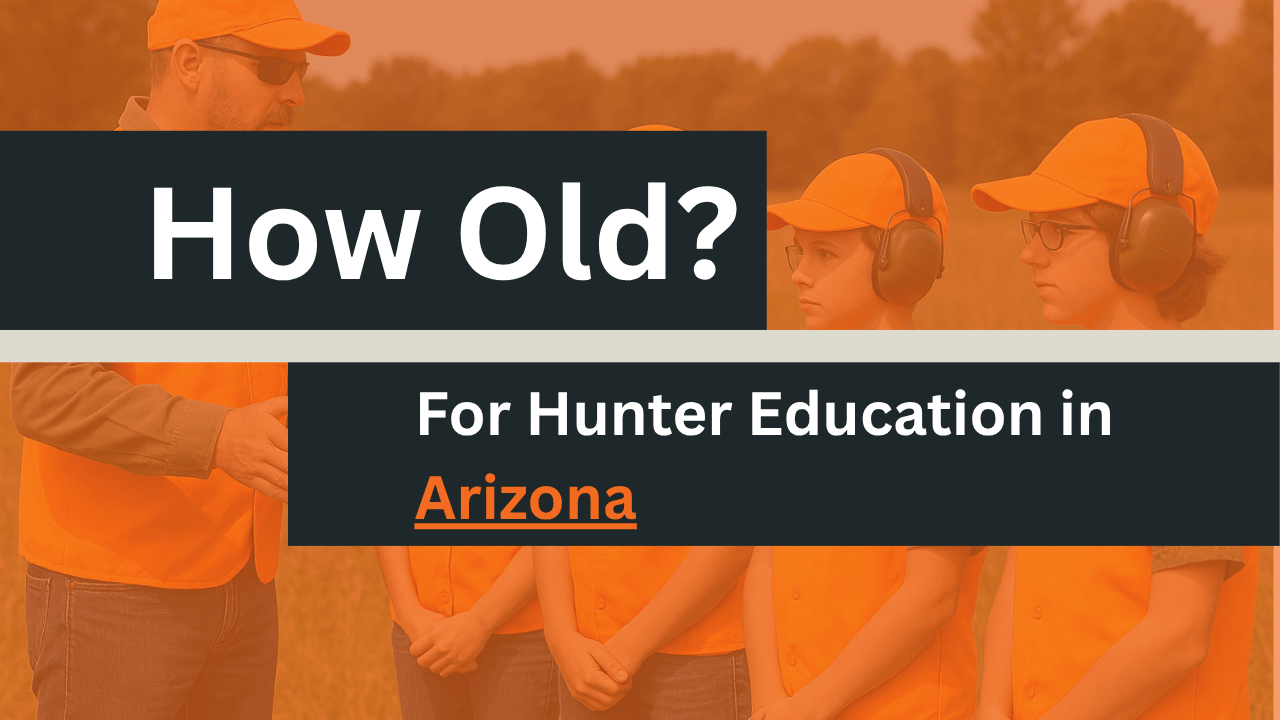 How old do you have to be to take hunter education in Arizona?