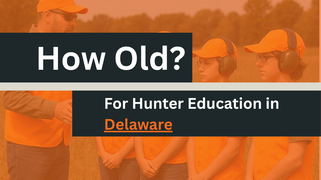 How old do you have to be to take hunter education in Delaware?