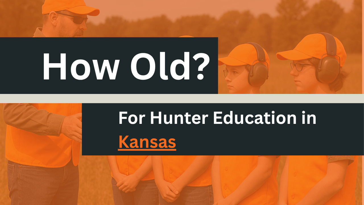 How old do you have to be to take hunter education in Kansas?